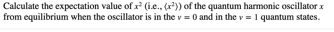 Solved Calculate the expectation value of x2 (i.e., (x2)) of | Chegg.com