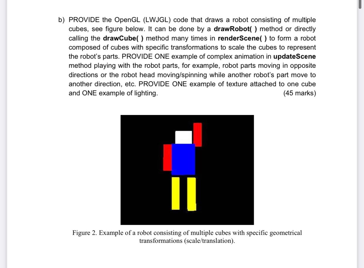 Solved b) PROVIDE the OpenGL (LWJGL) code that draws a robot | Chegg.com