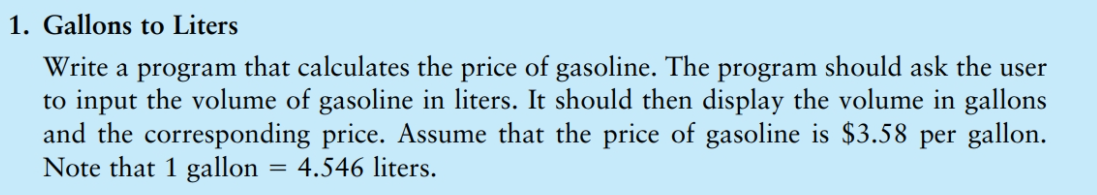 Solved 1. Gallons to Liters Write a program that calculates | Chegg.com