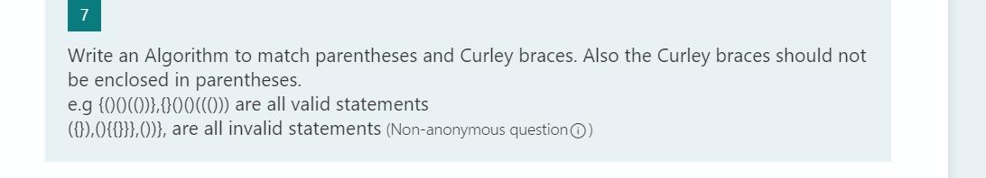 Solved 7 Write an Algorithm to match parentheses and Curley | Chegg.com