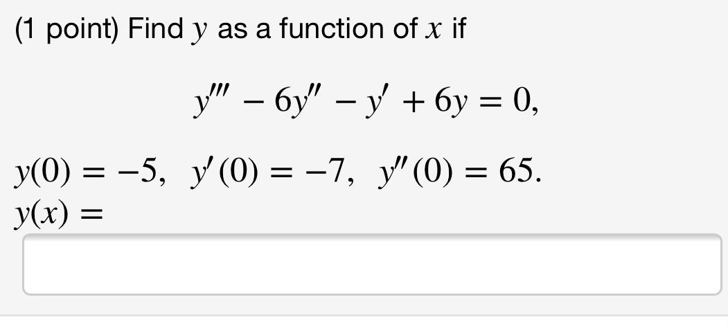 Solved ( 1 point) Find y as a function of x if | Chegg.com