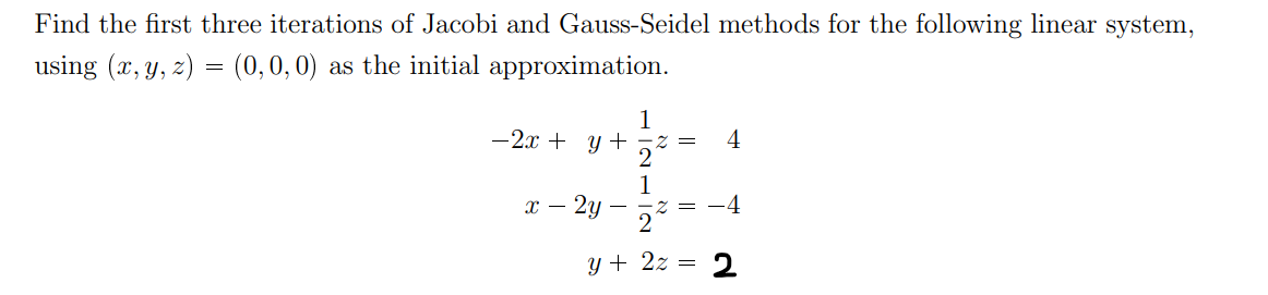 Solved Find the first three iterations of Jacobi and | Chegg.com