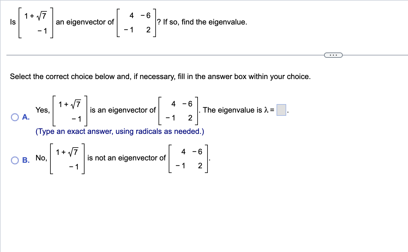 Solved Is [1+7−1] an eigenvector of [4−1−62] ? If so, find | Chegg.com