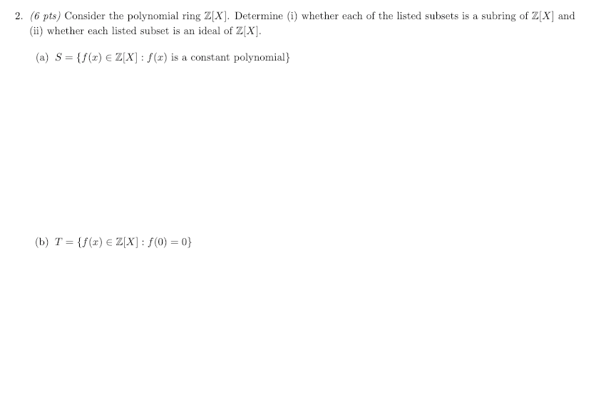 Solved 6 pts) Consider the polynomial ring Z X (ii) whether | Chegg.com