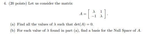 Solved 4. (20 points) Let us consider the matrix A=[λ−11λ]. | Chegg.com