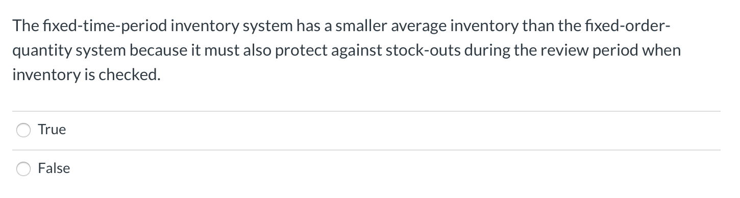 Solved The fixed-time-period inventory system has a smaller | Chegg.com