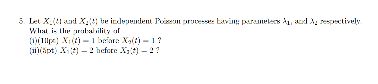 Solved 5. Let X1(t) and X2(t) be independent Poisson | Chegg.com