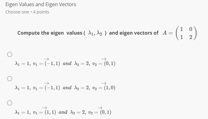 Solved Eigen Values and Eigen Vectors Choose one • 4 points | Chegg.com