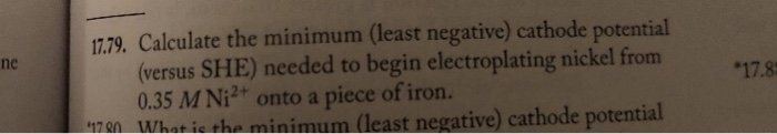Solved 17.79. Calculate the minimum (least negative) cathode | Chegg.com