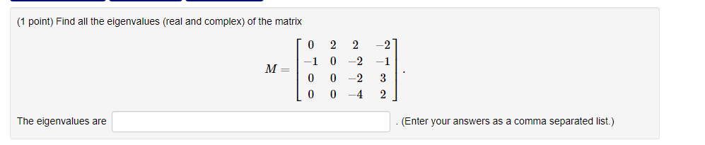 Solved (1 point) Find all the eigenvalues (real and complex) | Chegg.com