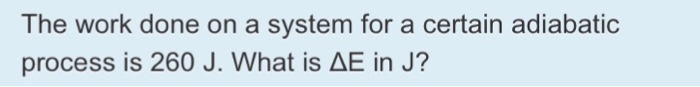Solved The work done on a system for a certain adiabatic | Chegg.com