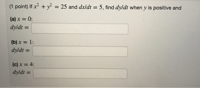Solved (1 point) If x2 y 25 and dxldt 5, find dy/dt when y | Chegg.com
