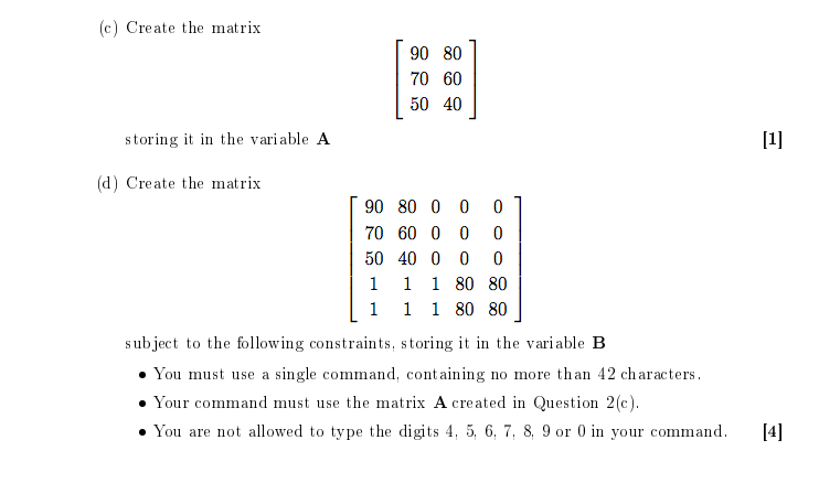 Solved (c) Create the matrix ⎣⎡907050806040⎦⎤ storing it in | Chegg.com