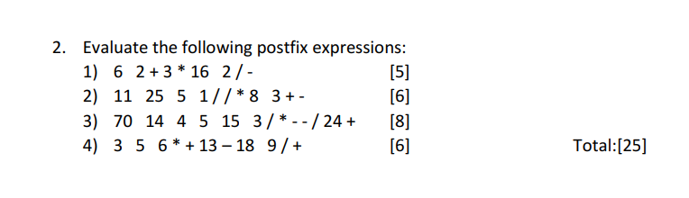 Solved 2. Evaluate the following postfix expressions: 1) 6 2 | Chegg.com
