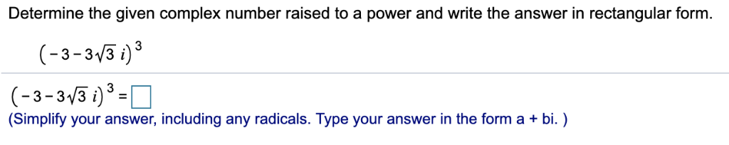 Solved Determine the given complex number raised to a power | Chegg.com