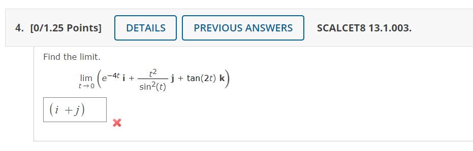 Solved Find the limit. limt→0(e−4ti+sin2(t)t2j+tan(2t)k) | Chegg.com