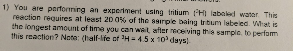 Solved 1) You are performing an experiment using tritium | Chegg.com