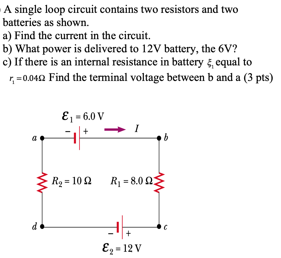 Solved A single loop circuit contains two resistors and two | Chegg.com