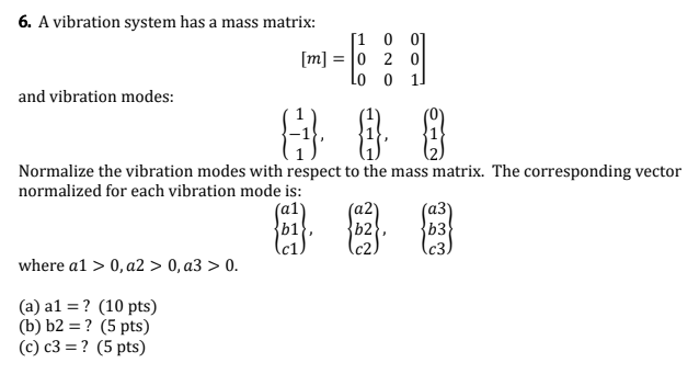 Solved 6. A vibration system has a mass matrix: and | Chegg.com