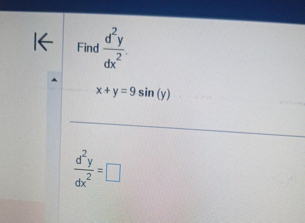 Solved Find dx2d2y x+y=9sin(y) dx2d2y=Use implicit | Chegg.com