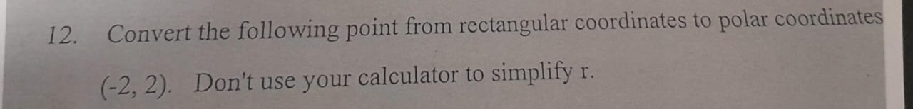 Solved 12. Convert the following point from rectangular | Chegg.com
