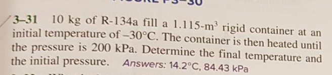 Solved 3-31 10 kg of R-134a fill a 1.115-m3 rigid container | Chegg.com