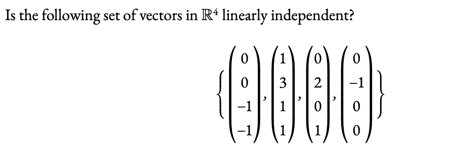 Solved Is the following set of vectors in R4 linearly | Chegg.com
