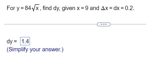 Solved For y=84x2, ﻿find dy, ﻿given x=9 ﻿and Δx=dx=0.2.dy | Chegg.com