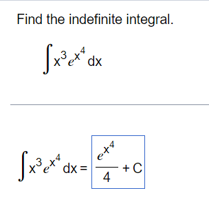 Solved Find the indefinite integral. ∫x3ex4dx | Chegg.com