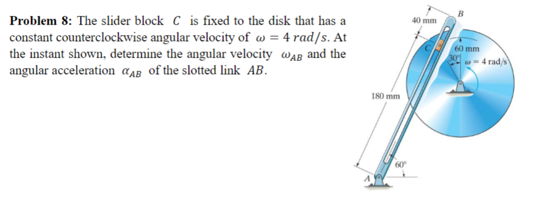 Solved Problem 8: The slider block C is fixed to the disk | Chegg.com