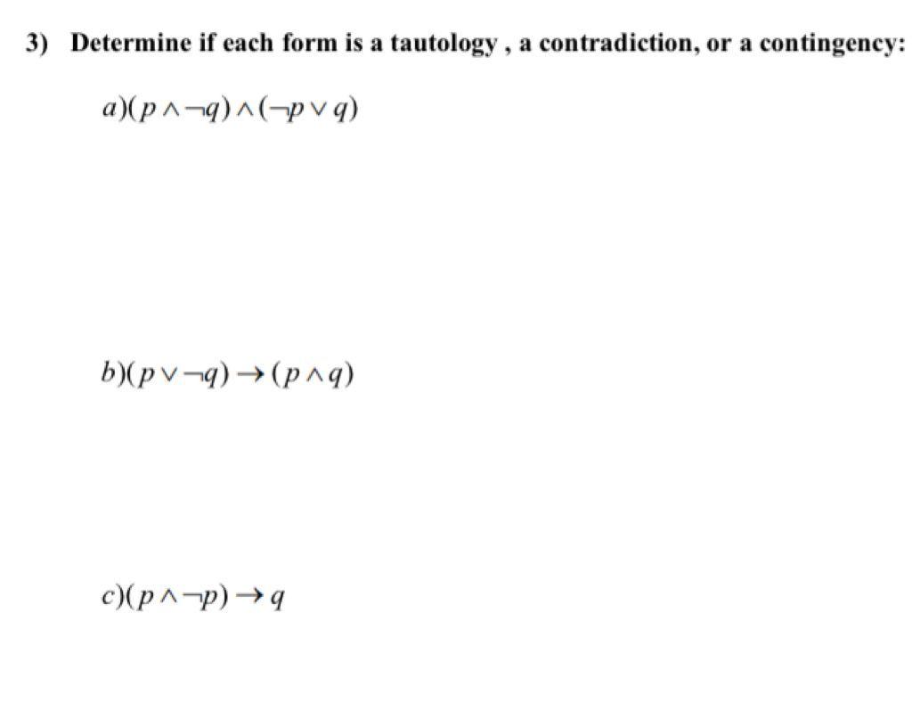 Solved 3) Determine if each form is a tautology, a | Chegg.com