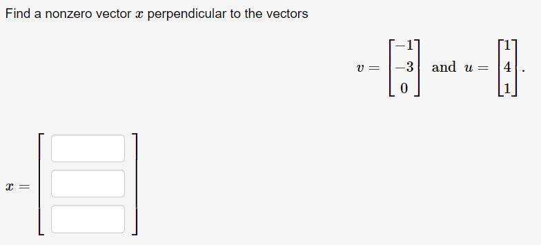 Solved Find a nonzero vector x perpendicular to the vectors | Chegg.com