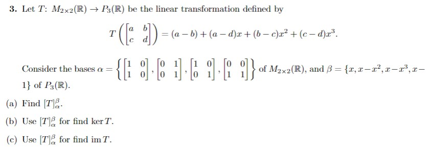 Solved 3. Let T: M2x2(R) + P3(R) be the linear | Chegg.com