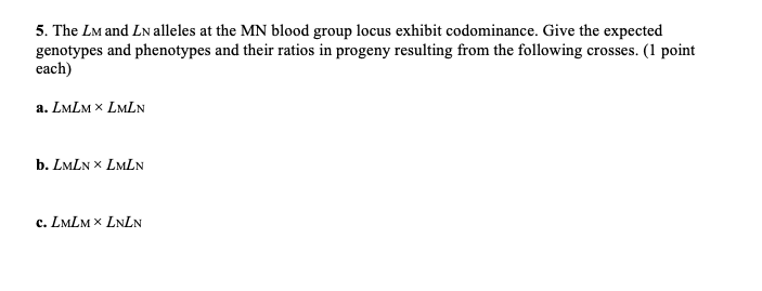 Solved 5. The LM and Ln alleles at the MN blood group locus | Chegg.com