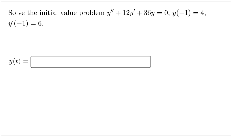 Solved Solve the initial value problem y" + 12y' + 36y = 0, | Chegg.com