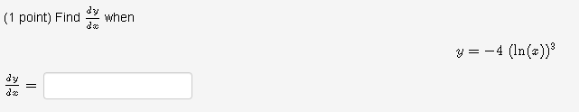 Solved (1 point) Find dxdy when y=−4(ln(x))3 dxdy= | Chegg.com