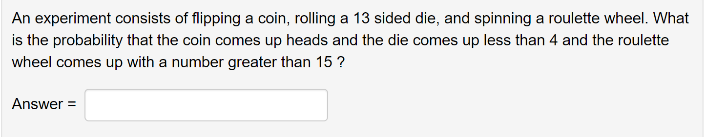 Solved An experiment consists of flipping a coin, rolling a | Chegg.com