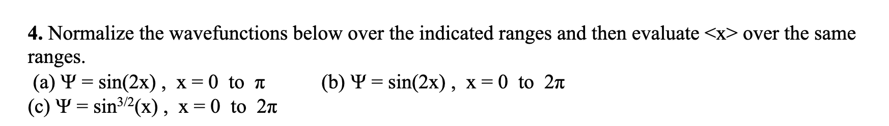 Solved 4. Normalize the wavefunctions below over the | Chegg.com