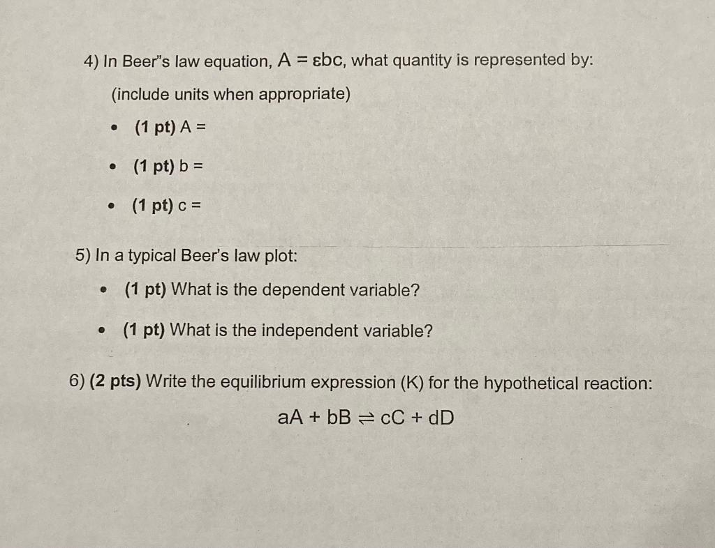 Solved 4) In Beer's law equation, A = sbc, what quantity is | Chegg.com
