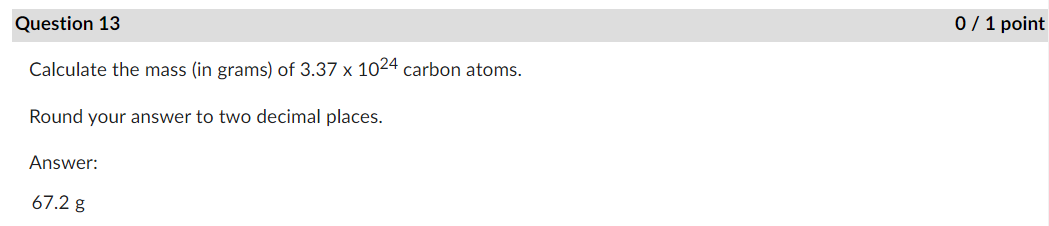 Solved Question 13 Calculate the mass (in grams) of 3.37 x | Chegg.com