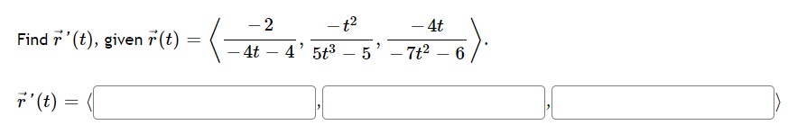 Solved Find r′(t), given r(t)= −4t−4−2,5t3−5−t2,−7t2−6−4t | Chegg.com