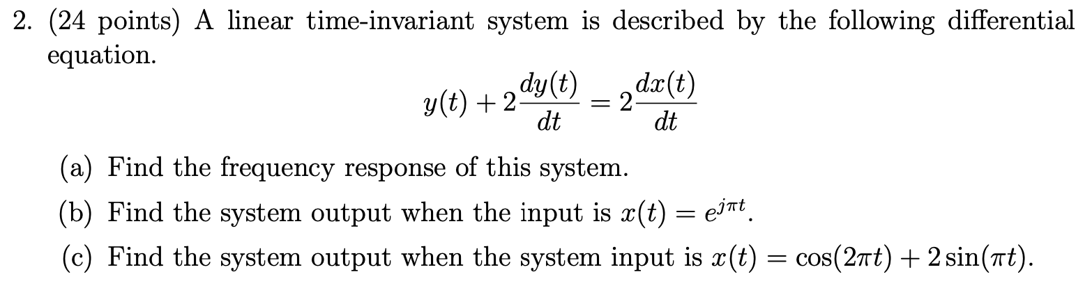 Solved = 2. (24 points) A linear time-invariant system is | Chegg.com