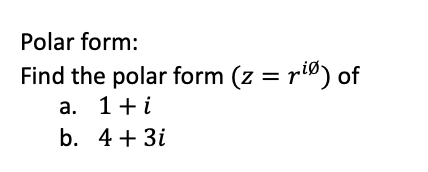 Solved Polar form: Find the polar form (z=ri∅) of a. 1+i b. | Chegg.com