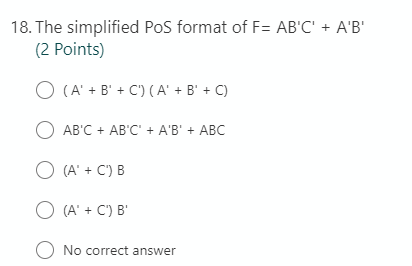 Solved 18. The simplified Pos format of F= AB'C' + A'B' (2 | Chegg.com