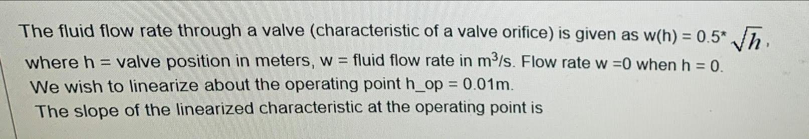 Solved The fluid flow rate through a valve (characteristic | Chegg.com
