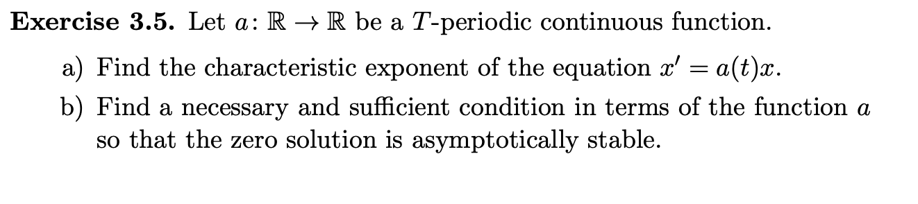 Solved Exercise 3.5. ﻿Let a:R→R be a T-periodic continuous | Chegg.com