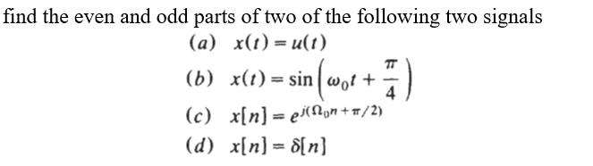 Solved TT find the even and odd parts of two of the | Chegg.com