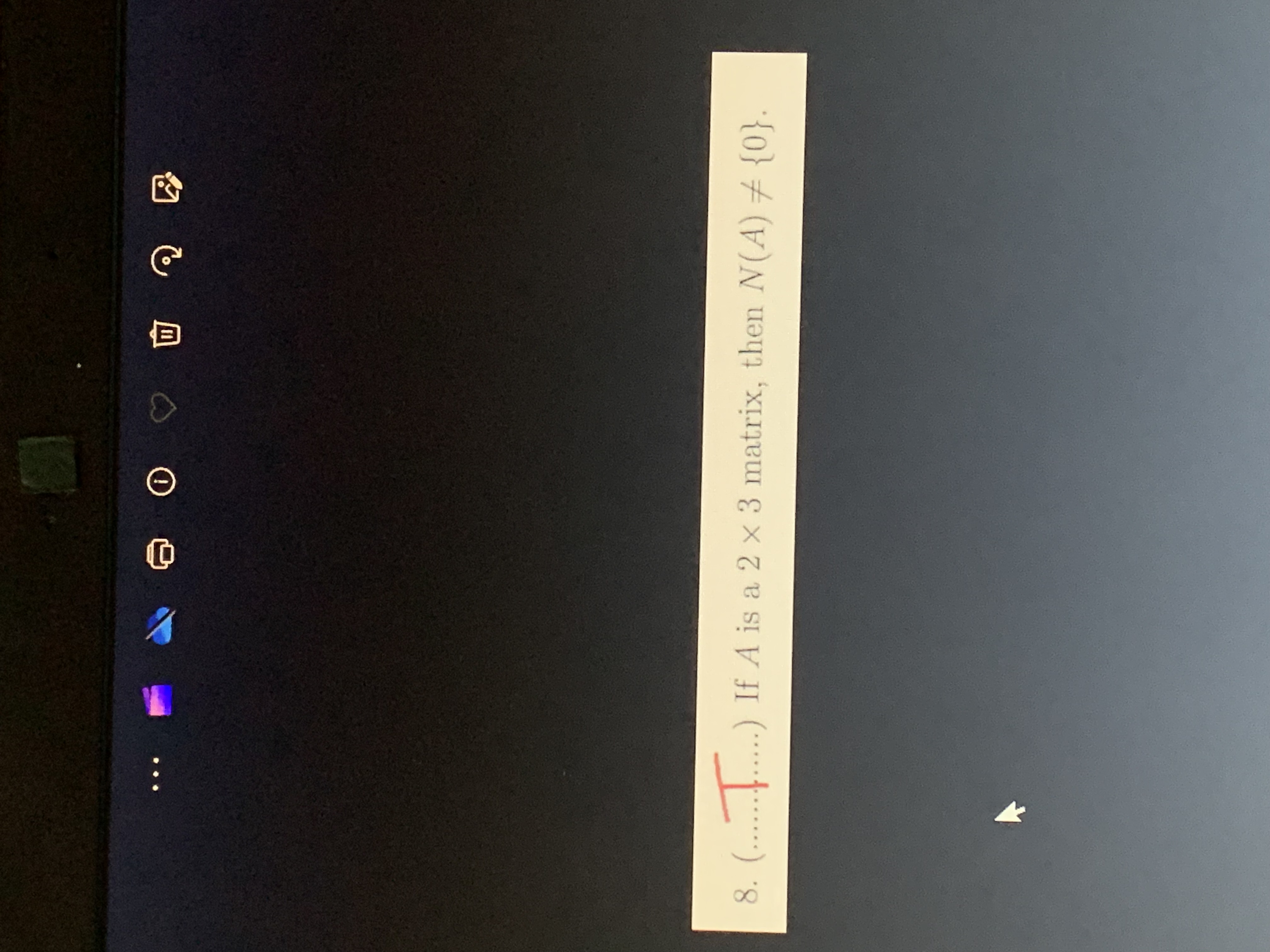 Solved (...........) ﻿If A ﻿is a 2×3 ﻿matrix, then N(A)≠{0}. | Chegg.com