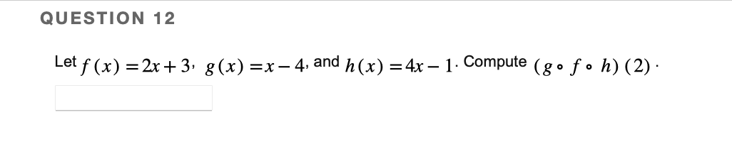 Solved Let f(x)=2x+3,g(x)=x−4, and h(x)=4x−1. Compute | Chegg.com
