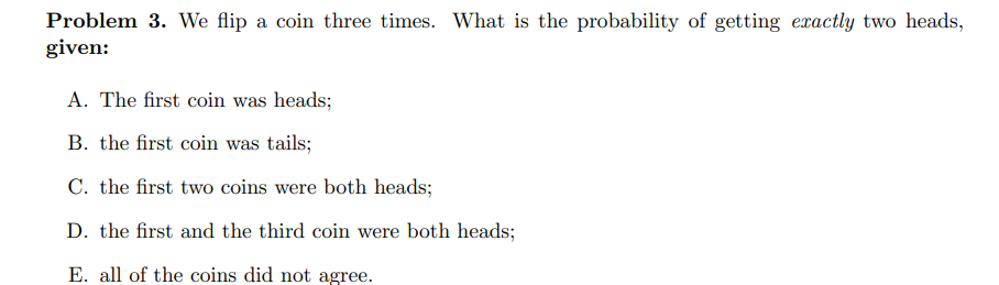 Solved Problem 3. We flip a coin three times. What is the | Chegg.com